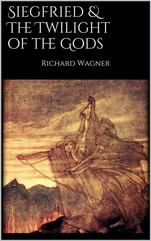 Siegfried & The Twilight of the Gods (ebook), Richard Wagner ...