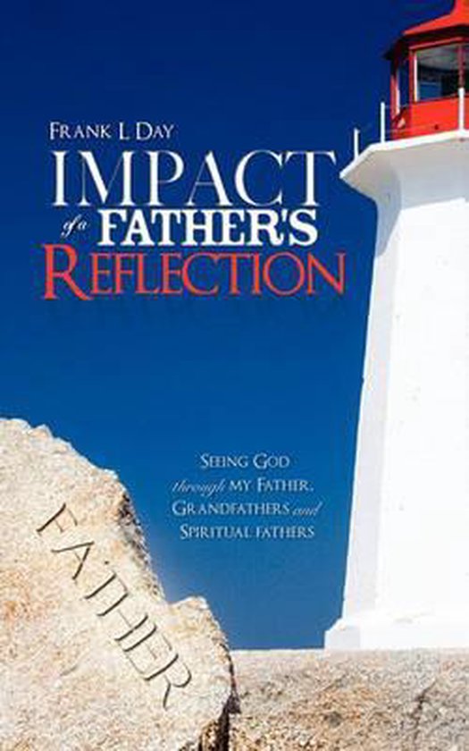 Impact of a Father's Reflection | 9781615798537 | Frank L Day | Boeken ...