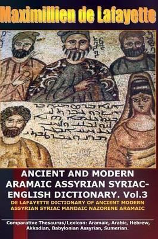 ANCIENT AND MODERN ARAMAIC ASSYRIAN SYRIAC-ENGLISH DICTIONARY. Vol. 3 ...