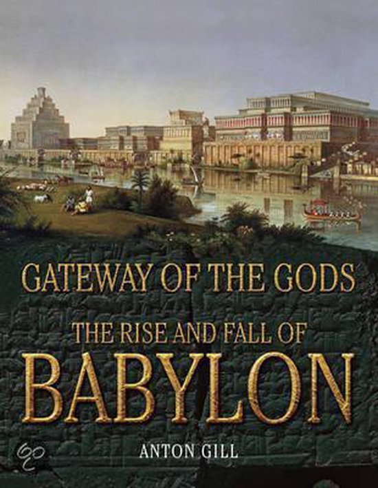 The Rise and Fall of Babylon, Anton Gill | 9780857386649 | Boeken | bol.com