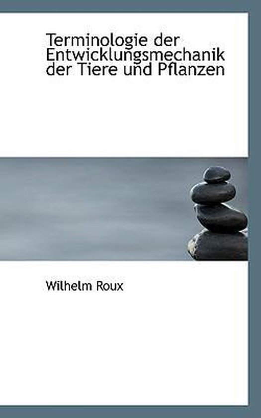 Terminologie Der Entwicklungsmechanik Der Tiere Und Pflanzen, Wilhelm ...