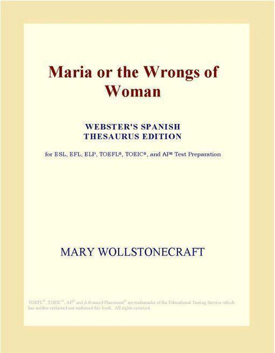 Maria or the Wrongs of Woman (Webster's Spanish Thesaurus Edition ...