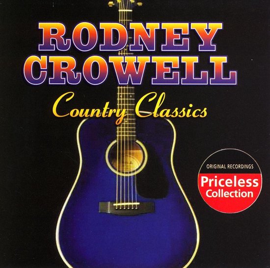 Country Classics (CD), Rodney Crowell | CD (album) | Muziek | bol.com