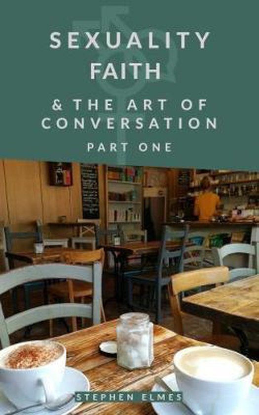 Sexuality Faith And The Art Of Conversation 9781527209640 Stephen