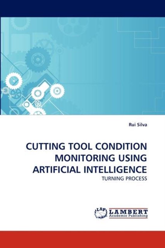 Cutting Tool Condition Monitoring Using Artificial Intelligence | 9783838372341 | Rui... | bol