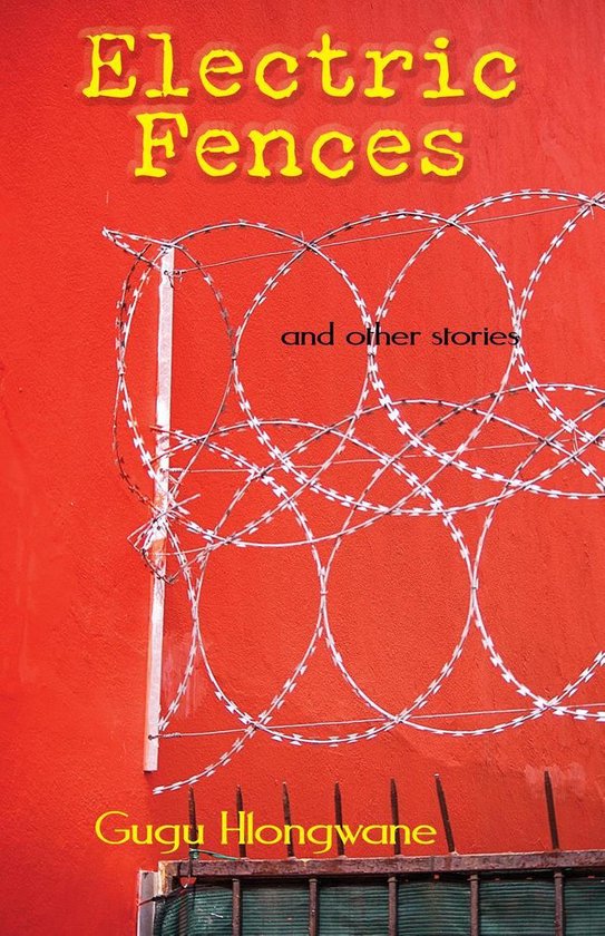 Electric Fences (ebook), Gugu Hlongwane | 9781988449012 | Boeken | bol.com