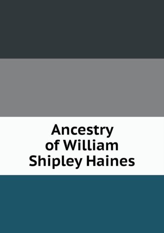 Ancestry of William Shipley Haines, William Francis Cregar ...