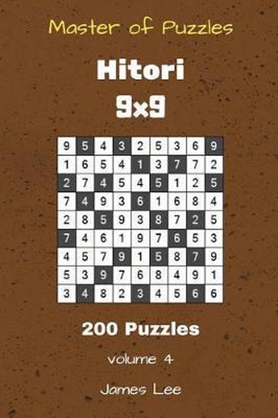 Hitori- Master of Puzzles Hitori - 200 Puzzles 9x9 vol. 4, James Lee ...