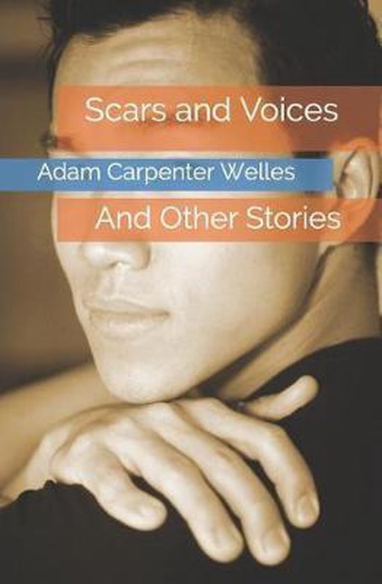 Scars and Voices, Adam Carpenter Welles | 9781795067577 | Boeken | bol.com