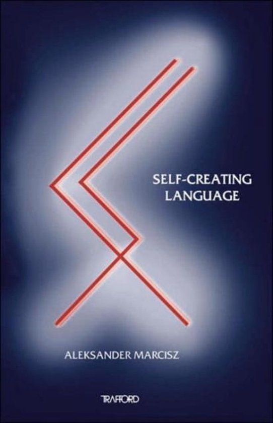 Self-Creating Language | 9781553692485 | Aleksander Marcisz | Boeken ...