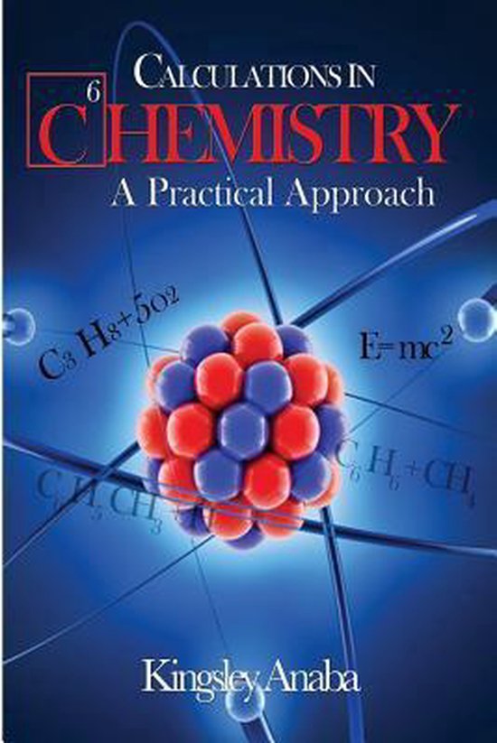 Calculations in Chemistry | 9781508705239 | Kingsley Anaba Msc | Boeken ...