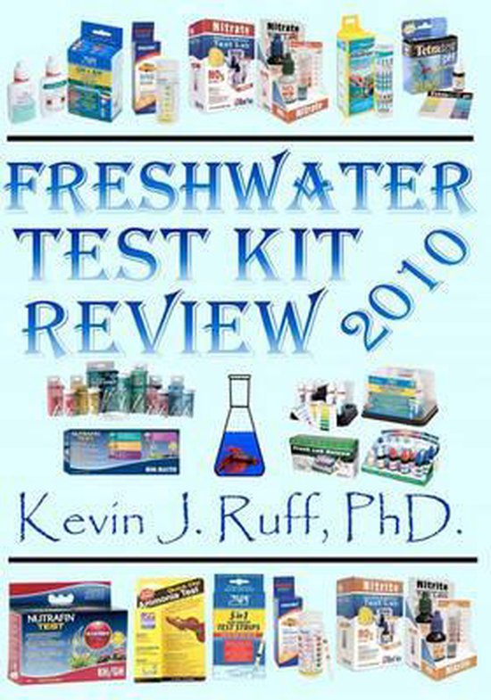Freshwater Test Kit Review 2010, Kevin J Ruff | 9780984121625 | Boeken ...