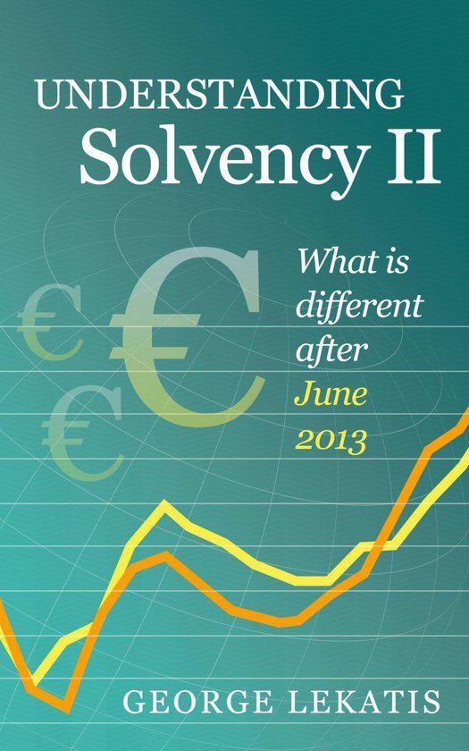 Understanding Solvency II, What is different after June 2013 (ebook ...