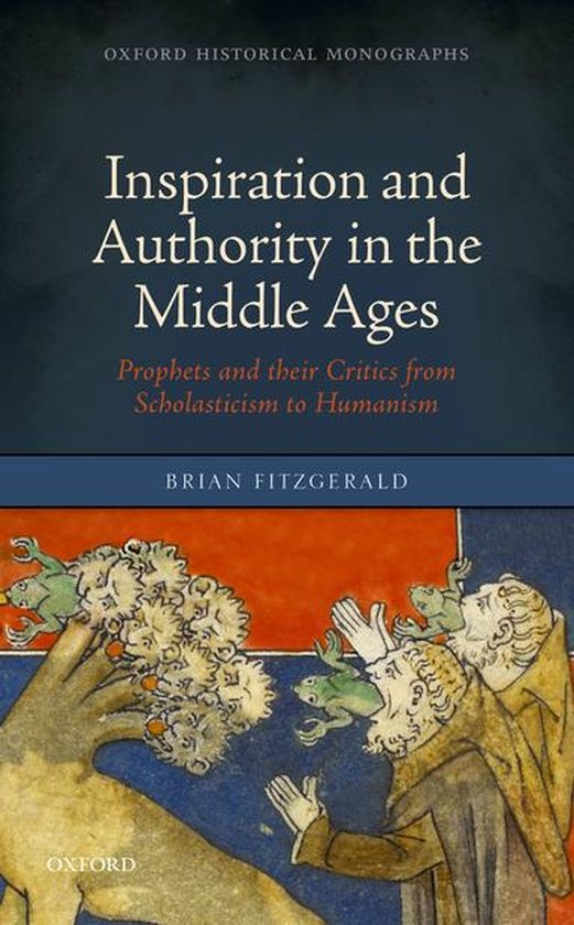 Oxford Historical Monographs - Inspiration and Authority in the Middle ...