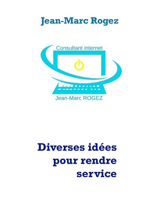 Diverses idées pour rendre service (ebook), Jean-Marc Rogez ...