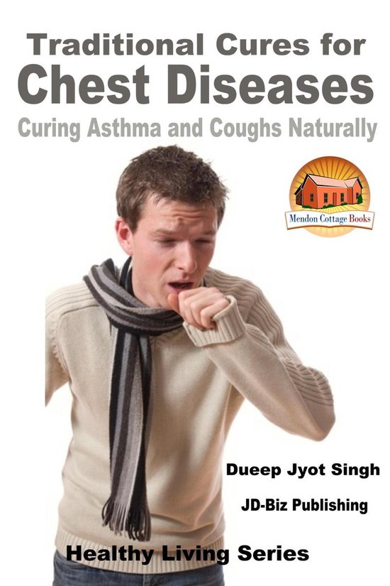 Traditional Cures for Chest Diseases: Curing Asthma and Coughs ...