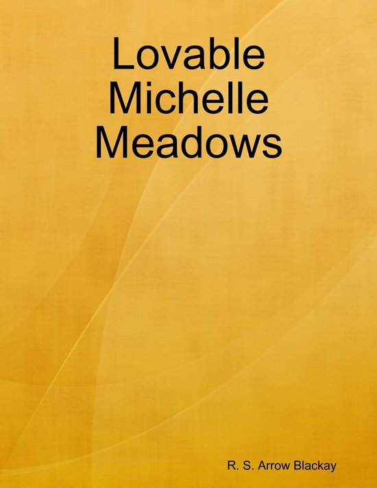 Lovable Michelle Meadows (ebook), R. S. Arrow Blackay | 9781365517754 | Boeken | bol.com