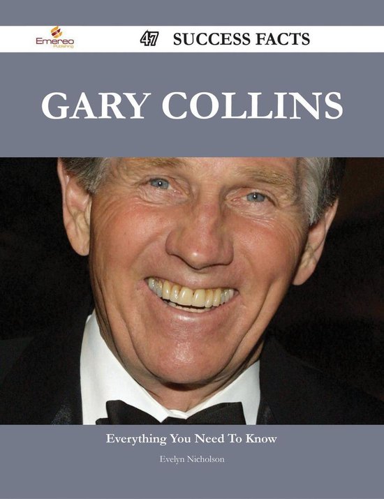 Gary Collins 47 Success Facts - Everything you need to know about Gary ...