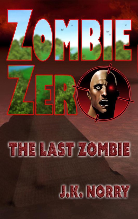 Zombie Zero 2 - Zombie Zero: The Last Zombie (ebook), J.K. Norry ...