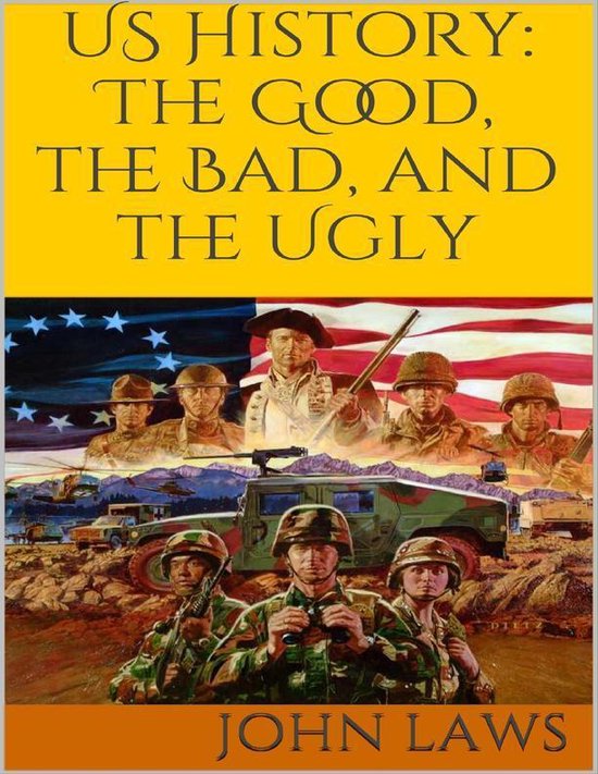 Us History: The Good, the Bad, and the Ugly (ebook), John Laws ...