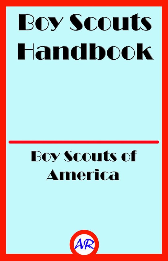 Boy Scouts Handbook (Illustrated) (ebook), Boy Scouts Of America ...