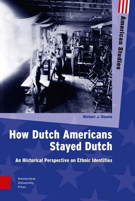 How Dutch Americans Stayed Dutch | 9789089646453 | Michael J. Douma ...