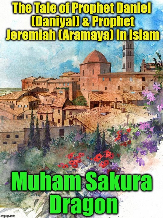 The Tale of Prophet Daniel (Daniyal) & Prophet Jeremiah (Aramaya) In ...