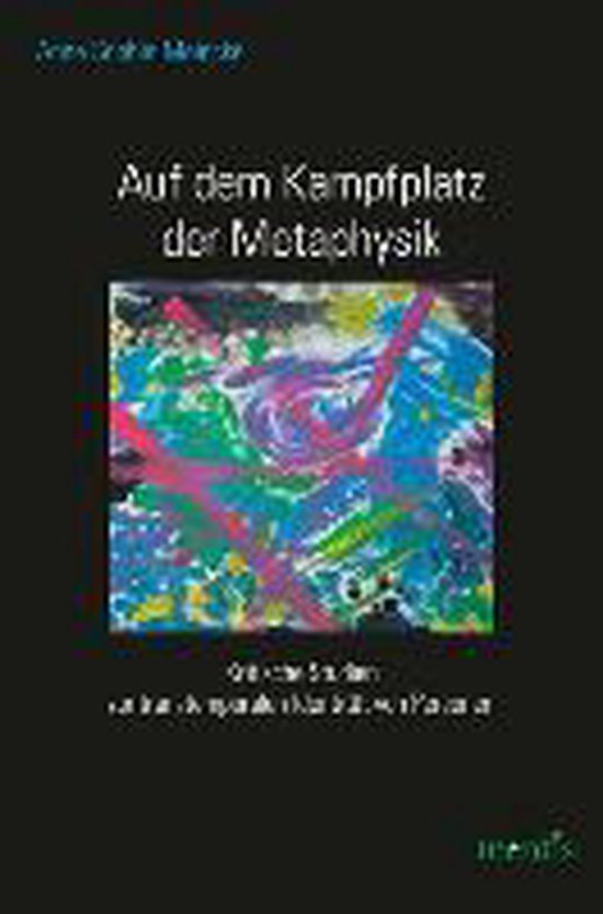 Auf Dem Kampfplatz Der Metaphysik | 9783957430052 | Anne Sophie Meincke ...