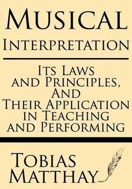 Musical Interpretation | 9781628450170 | Tobias Matthay | Boeken | bol