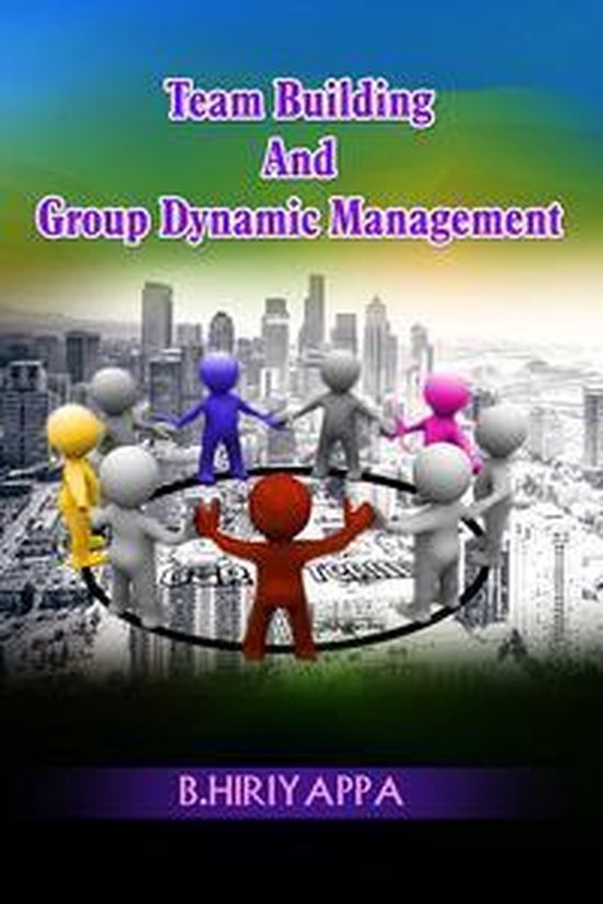 Team Building And Group Dynamic Management (ebook), B Hiriyappa | 9781468930320 | Boeken | bol.com