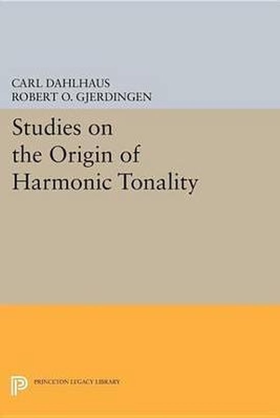 Studies on the Origin of Harmonic Tonality (ebook), Carl Dahlhaus | 9781400861316 | Boeken | bol.com