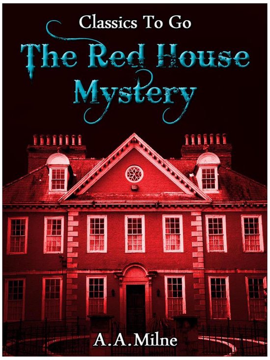 The Red House Mystery (ebook), A. A. (Alan Alexander) Milne ...