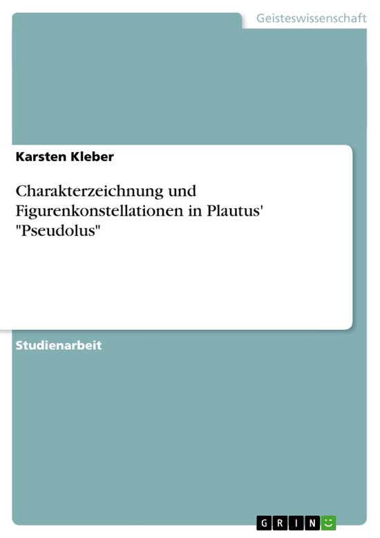 Charakterzeichnung und Figurenkonstellationen in Plautus' 'Pseudolus ...