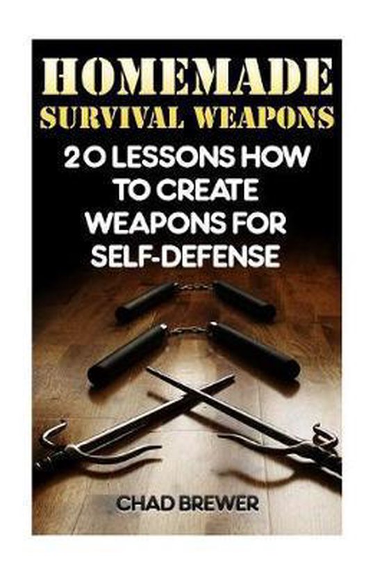 Homemade Survival Weapons, Chad Brewer | 9781544783000 | Boeken | bol