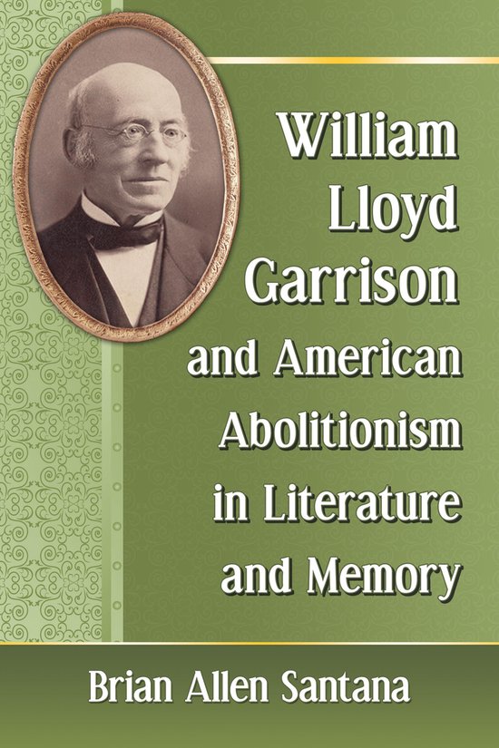 William Lloyd Garrison and American Abolitionism in Literature and ...