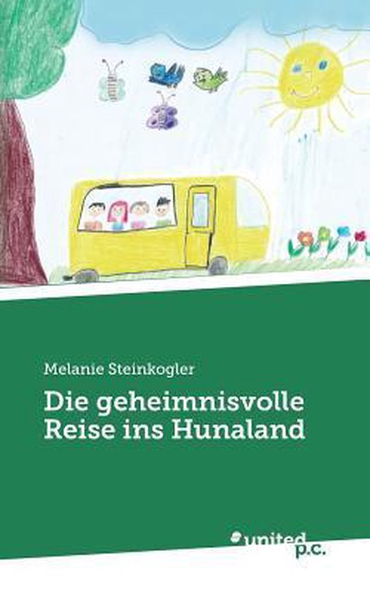 Die geheimnisvolle Reise ins Hunaland, Melanie Steinkogler ...