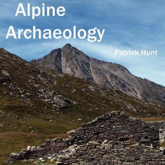 Alpine Archaeology | 9781934269008 | Patrick Hunt | Boeken | bol.com