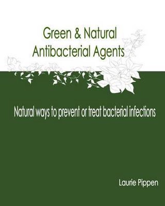 Green & Natural Antibacterial Agents - Natural ways to prevent or treat ...