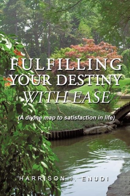 Fulfilling Your Destiny with Ease | 9781426925399 | Harrison I. Enudi ...