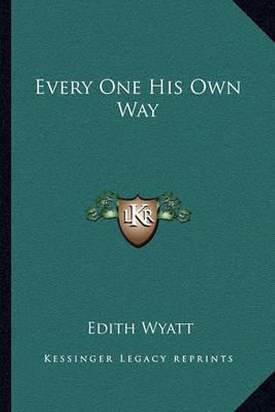 Every One His Own Way, Edith Wyatt | 9781163610411 | Boeken | bol