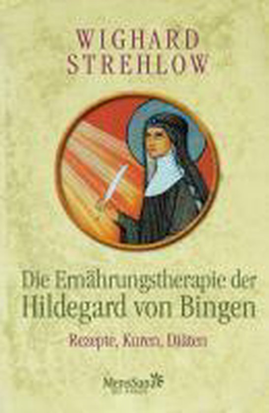 Die Ernährungstherapie der Hildegard von Bingen, Dr. Wighard Strehlow ...