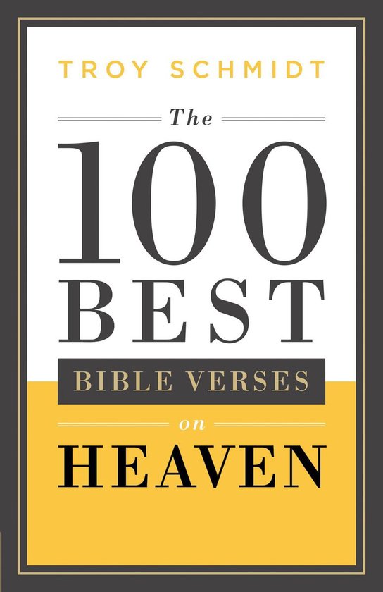 The 100 Best Bible Verses on Heaven (ebook), Troy Schmidt ...
