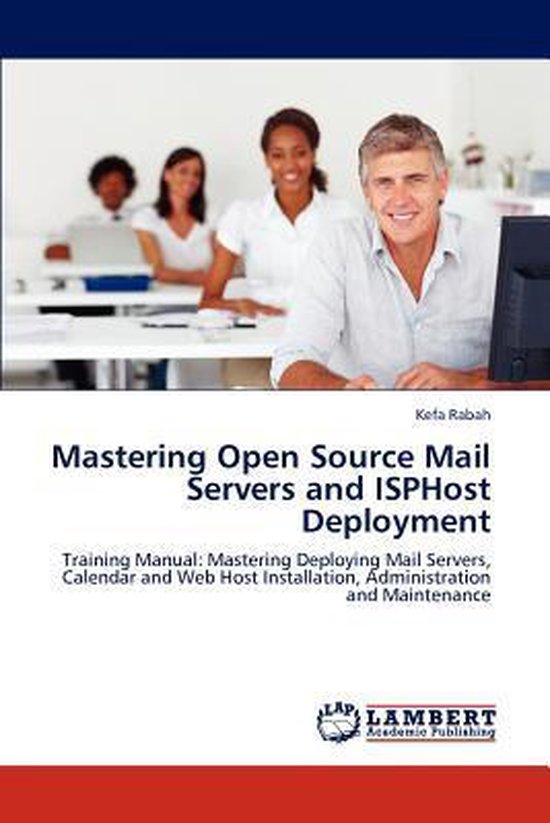 Mastering Open Source Mail Servers and Isphost Deployment ...