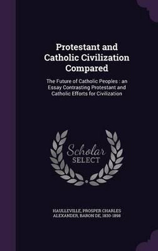Protestant and Catholic Civilization Compared | 9781354331002 | Boeken ...