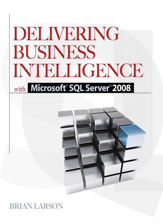 Delivering Business Intelligence with Microsoft SQL Server 2008 (ebook), Brian Larson... | bol