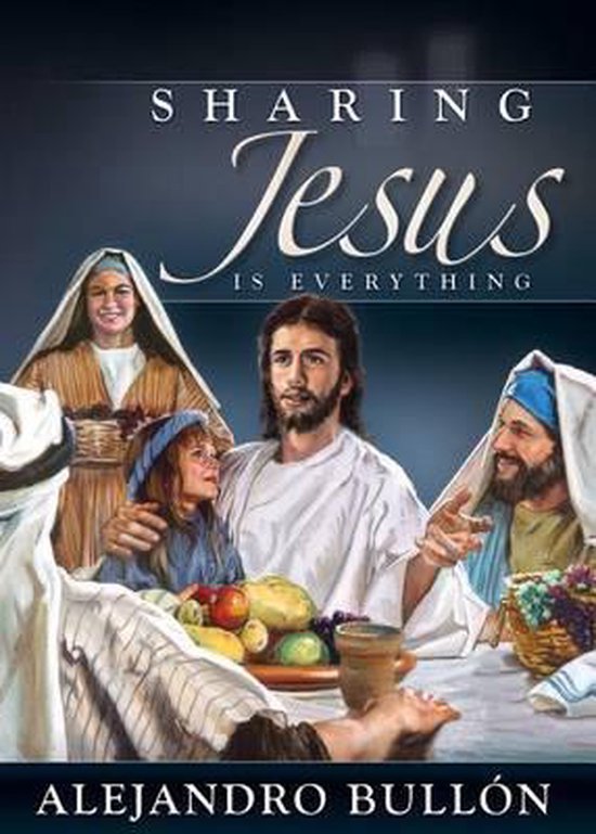 Sharing Jesus Is Everything, Alejandro Bullon | 9780816324194 | Boeken | bol.com