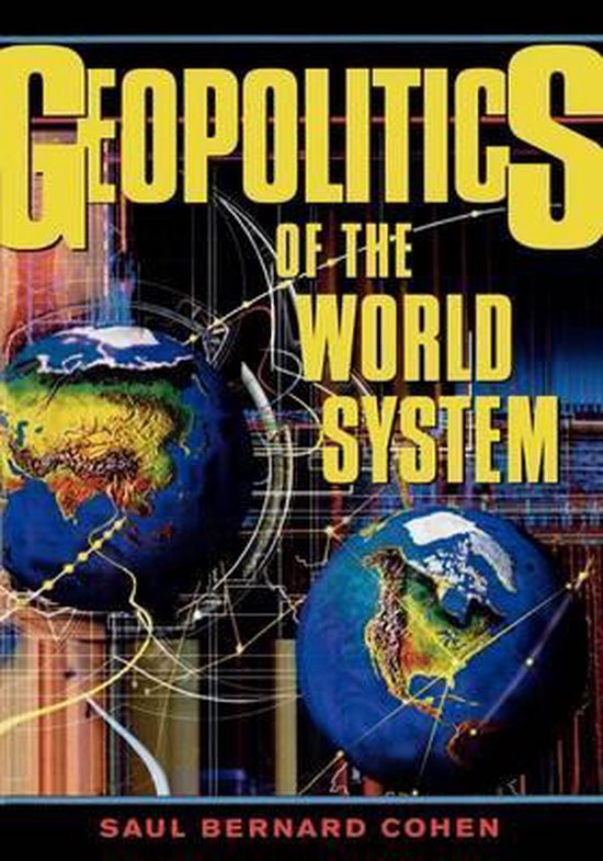 Geopolitics of the World System, Saul Bernard Cohen | 9780847699070 ...
