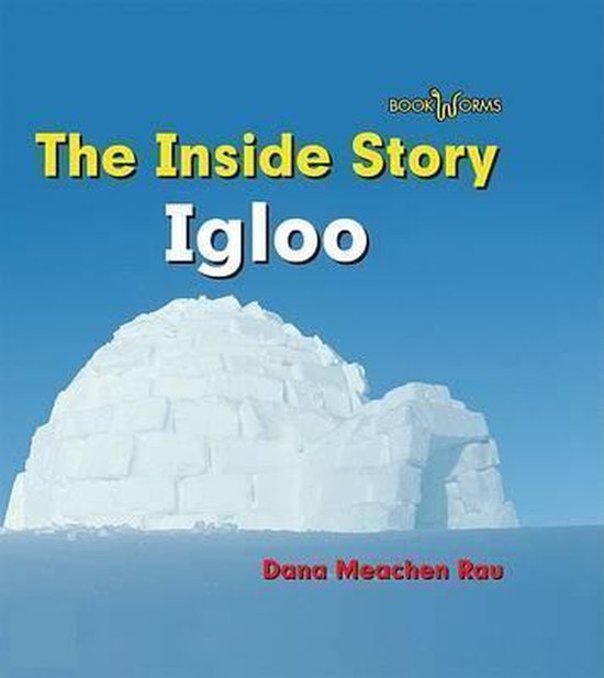 Inside Story- Igloo, Dana Meachen Rau | 9780761422730 | Boeken | bol.com
