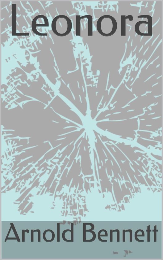 Leonora (ebook), Arnold Bennett | 1230003161302 | Boeken | bol.com
