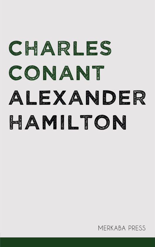 Alexander Hamilton (ebook), Charles Conant | 6610000018406 | Boeken ...